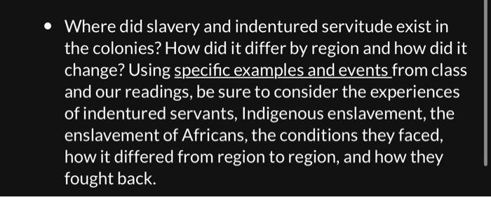 Where did slavery and indentured servitude exist in | Chegg.com