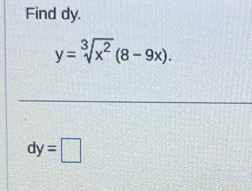 Solved Find dy.y=x23(8-9x)dy= | Chegg.com