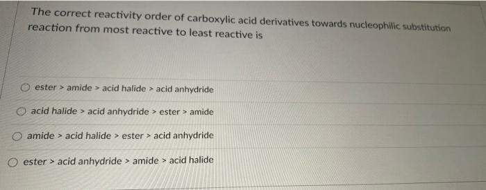 Solved The correct reactivity order of carboxylic acid | Chegg.com