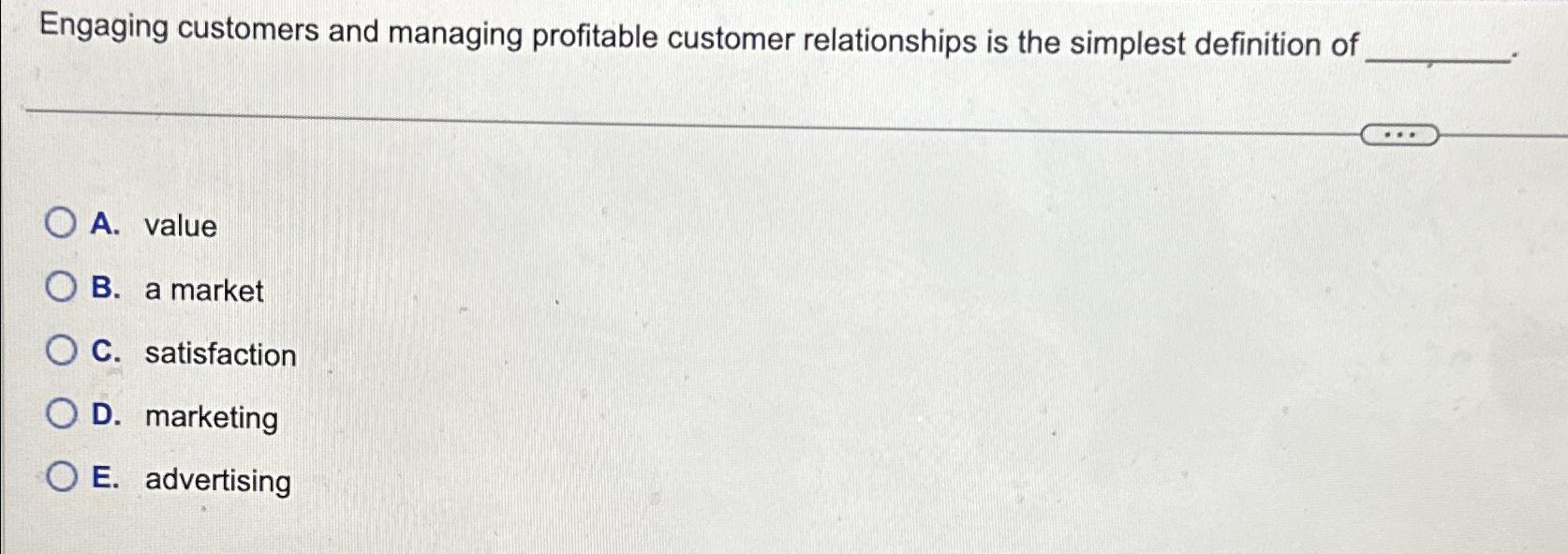 Solved Engaging customers and managing profitable customer | Chegg.com