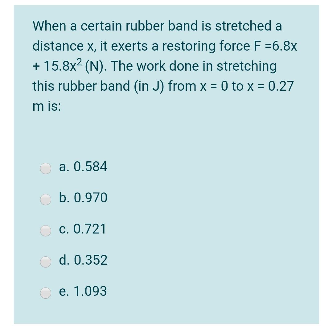 Solved When a certain rubber band is stretched a distance x, | Chegg.com