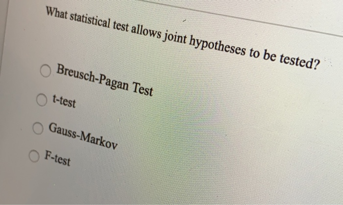 Solved What statistical test allows joint hypotheses to be | Chegg.com
