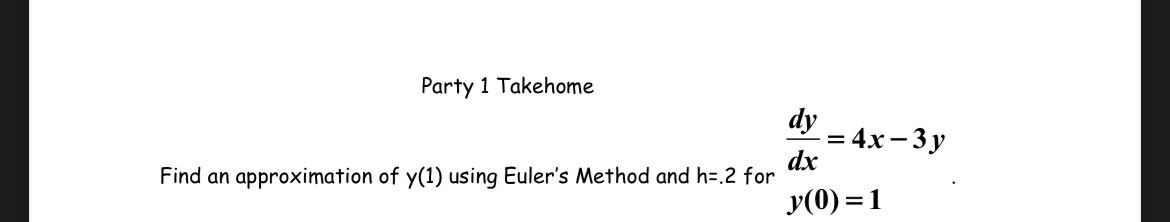 Solved Party 1 ﻿TakehomeFind an approximation of y(1) ﻿using | Chegg.com