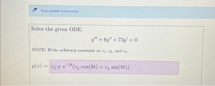 Solved Your answer is incorrect. Solve the given ODE. | Chegg.com