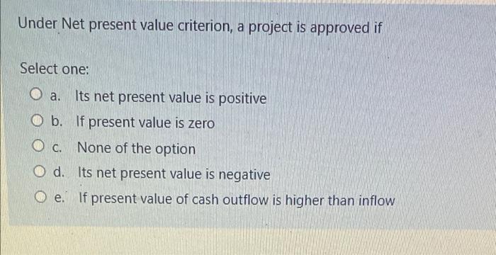 Solved Under Net present value criterion, a project is | Chegg.com