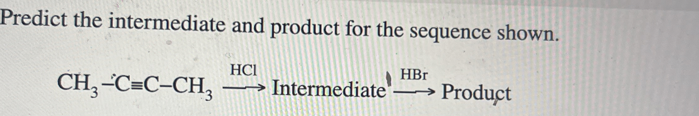 Solved Predict the intermediate and product for the sequence | Chegg.com