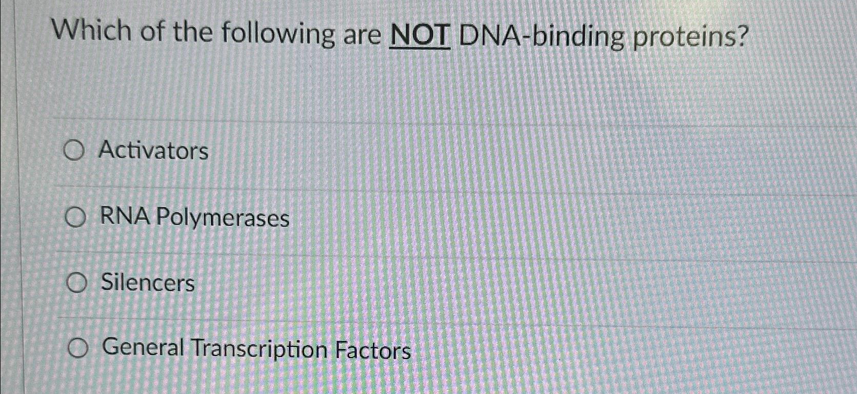 Solved Which of the following are NOT DNA-binding | Chegg.com