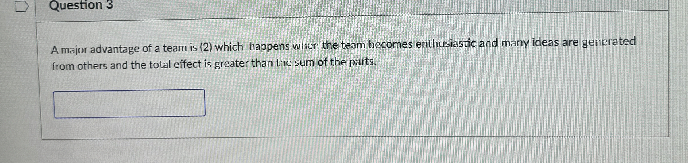 Solved Question 3A major advantage of a team is (2) ﻿which | Chegg.com