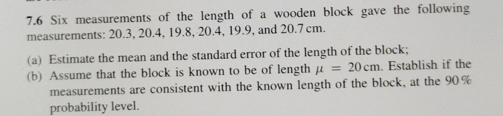 Solved 7.6 Six measurements of the length of a wooden block | Chegg.com