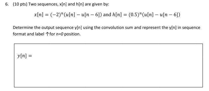 Solved 6. (10 pts) Two sequences, x[n] and h[n) are given | Chegg.com