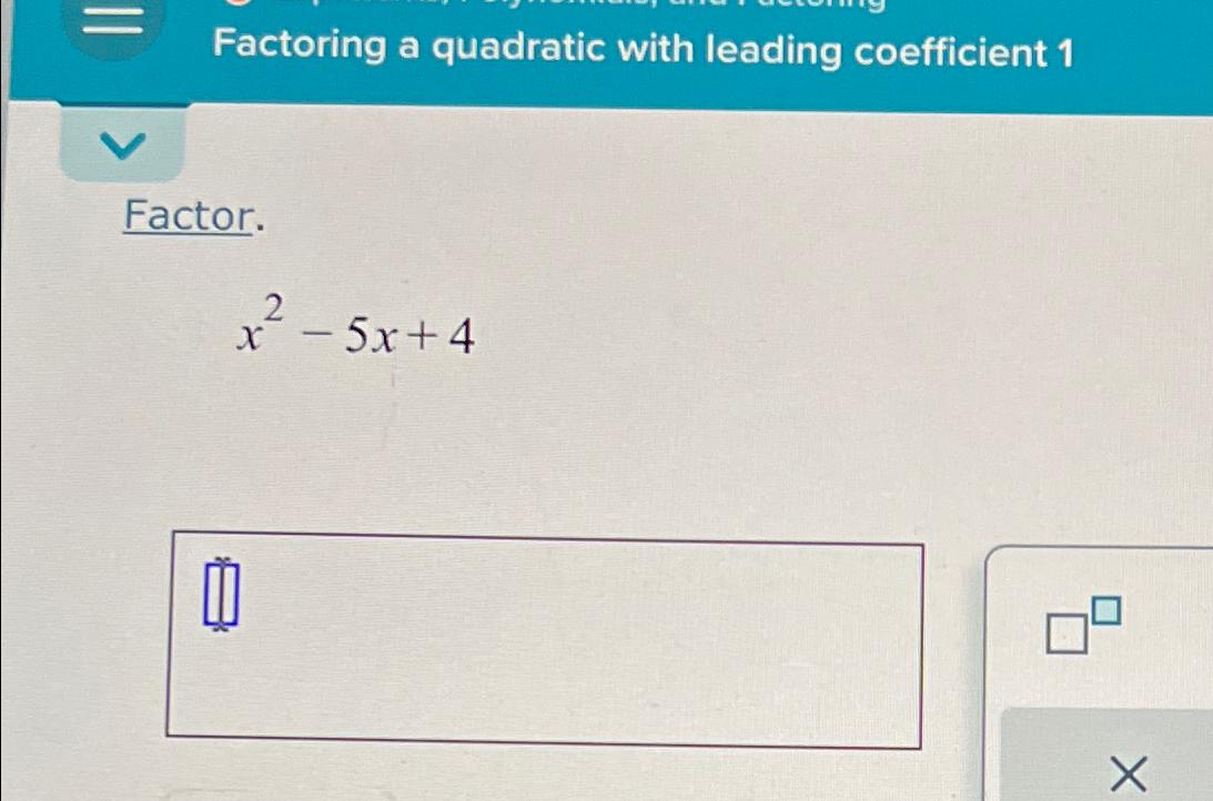 Solved Factoring A Quadratic With Leading Coefficient