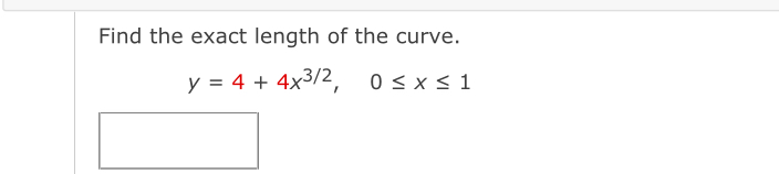Solved Find the exact length of the curve.y=4+4x32,0≤x≤1 | Chegg.com
