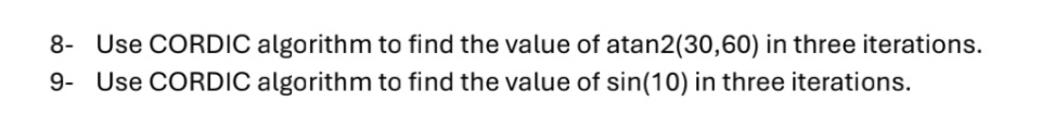 8- ﻿Use CORDIC algorithm to find the value of | Chegg.com