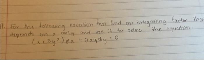 Solved For the following equation first find an integrating | Chegg.com