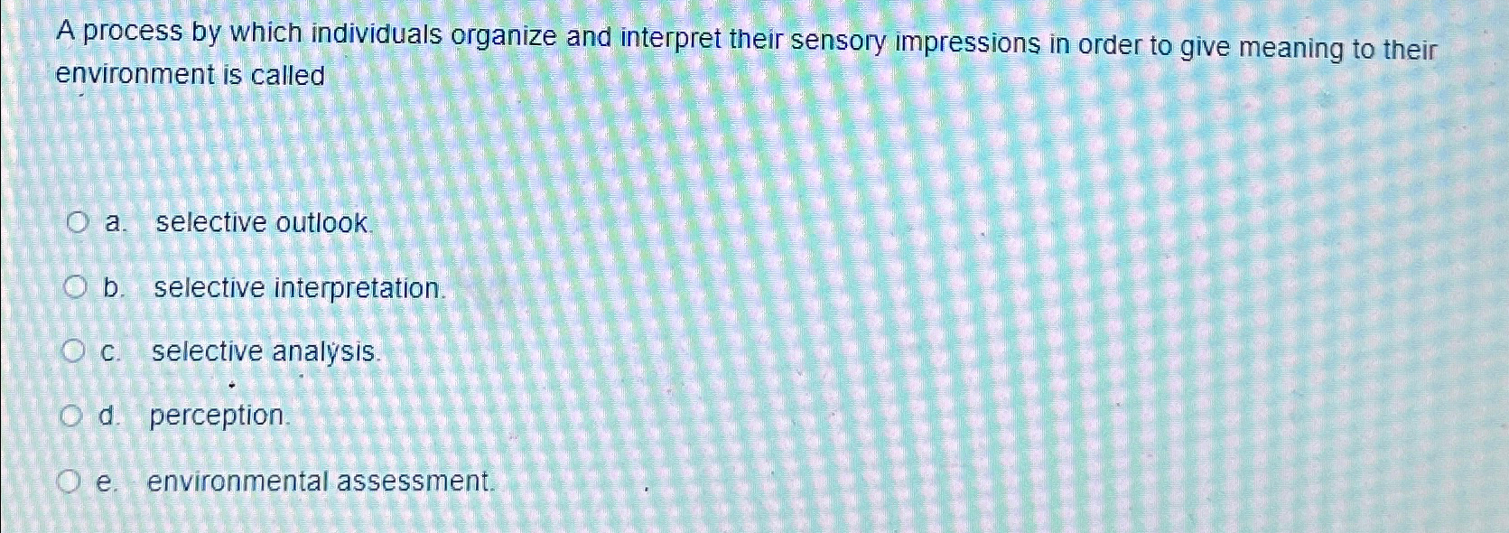 Solved A process by which individuals organize and interpret | Chegg.com