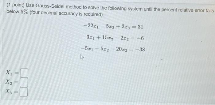 Solved (1 point) Use Gauss-Seidel method to solve the | Chegg.com