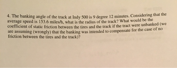 Solved 4. The banking angle of the track at Indy 500 is 9 | Chegg.com