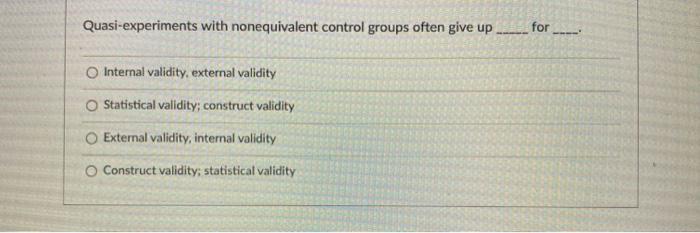 Solved Quasi-experiments with nonequivalent control groups | Chegg.com