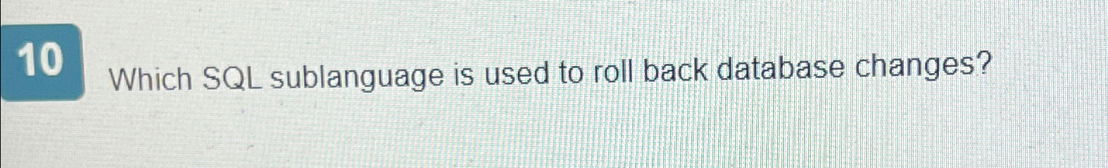 Solved Which SQL sublanguage is used to roll back database | Chegg.com