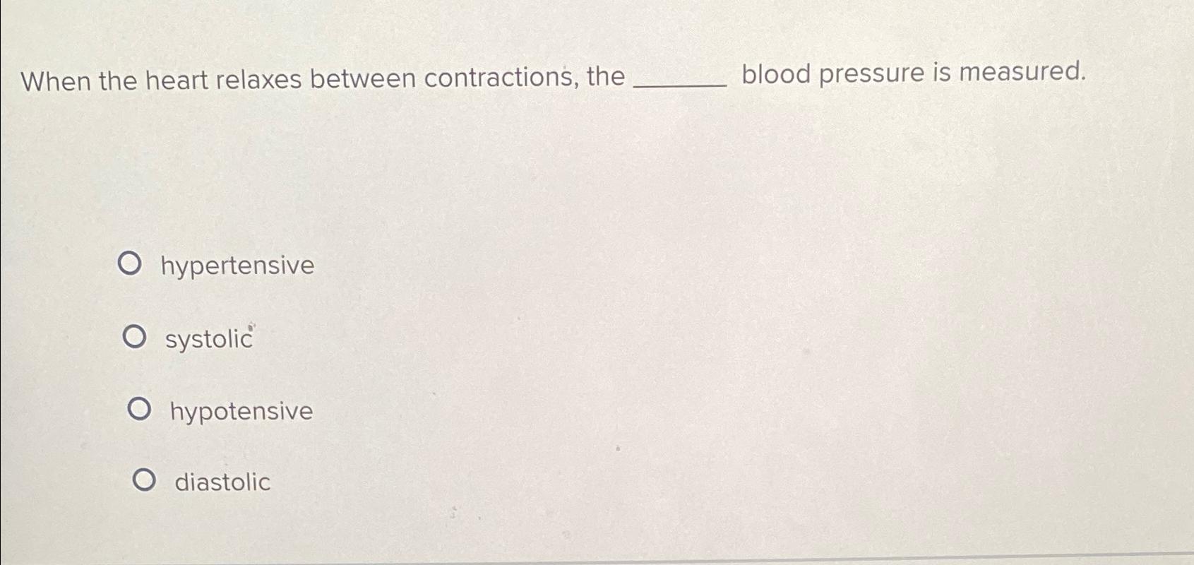 Solved When the heart relaxes between contractions, the | Chegg.com