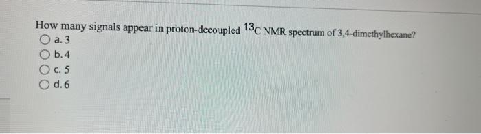 Solved How many signals appear in proton-decoupled 13C NMR | Chegg.com