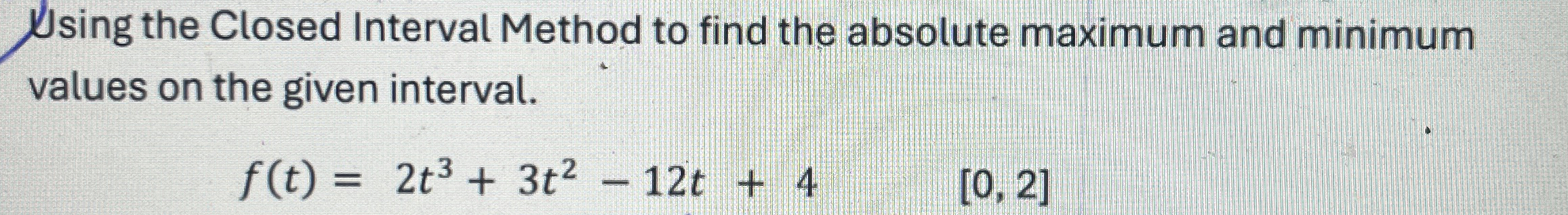 Solved Using the Closed Interval Method to find the absolute | Chegg.com