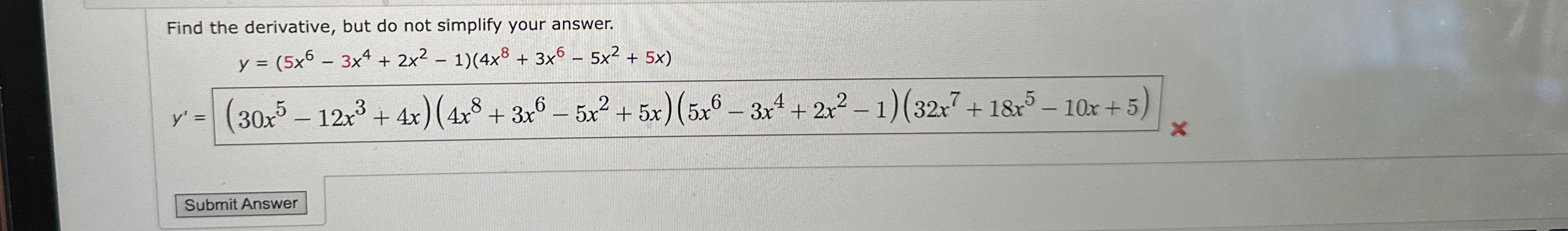 Solved Find the derivative, but do not simplify your | Chegg.com