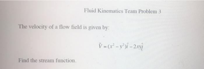 Solved Fluid Kinematics Team Problem 3 The velocity of a | Chegg.com
