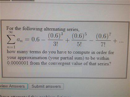 Solved For the following alternating series, how many terms | Chegg.com