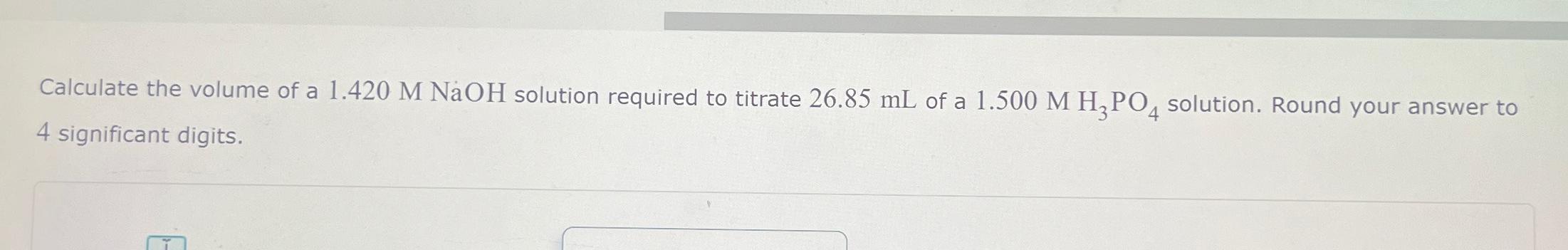 Solved Calculate the volume of a 1.420MNaOH solution | Chegg.com