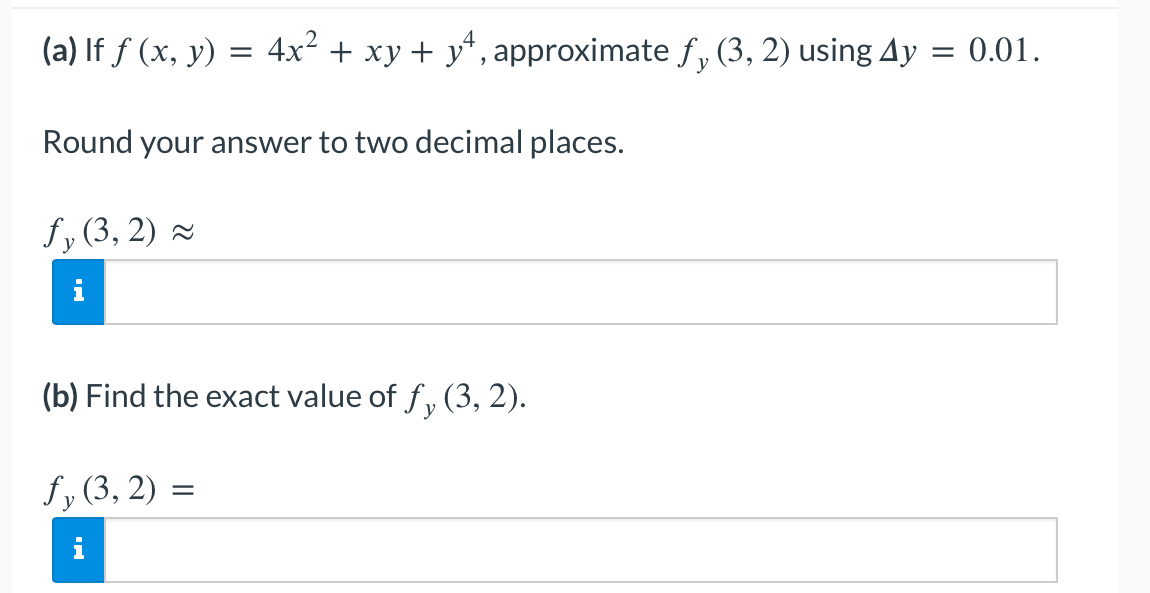 Solved (a) ﻿If f(x,y)=4x2+xy+y4, ﻿approximate fy(3,2) ﻿using | Chegg.com