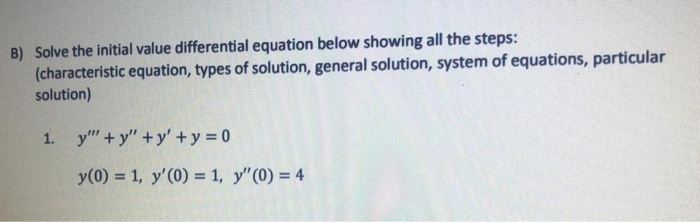Solved B) Solve the initial value differential equation | Chegg.com