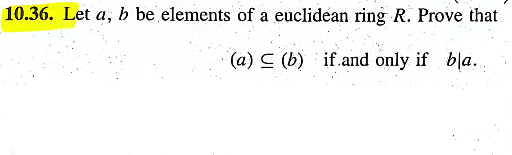Solved 10.36. ﻿Let a,b ﻿be elements of a euclidean ring R. | Chegg.com