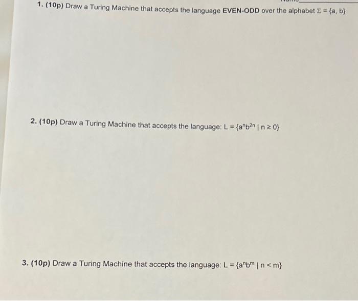 Solved 1. (10p) Draw a Turing Machine that accepts the | Chegg.com