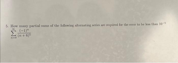 Solved 5. How many partial sums of the following alternating | Chegg.com