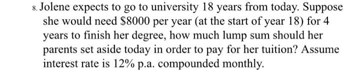 Solved Jolene expects to go to university 18 years from | Chegg.com