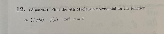 Solved 12. ( 8 points ) Find the nth Maclaurin polynomial | Chegg.com