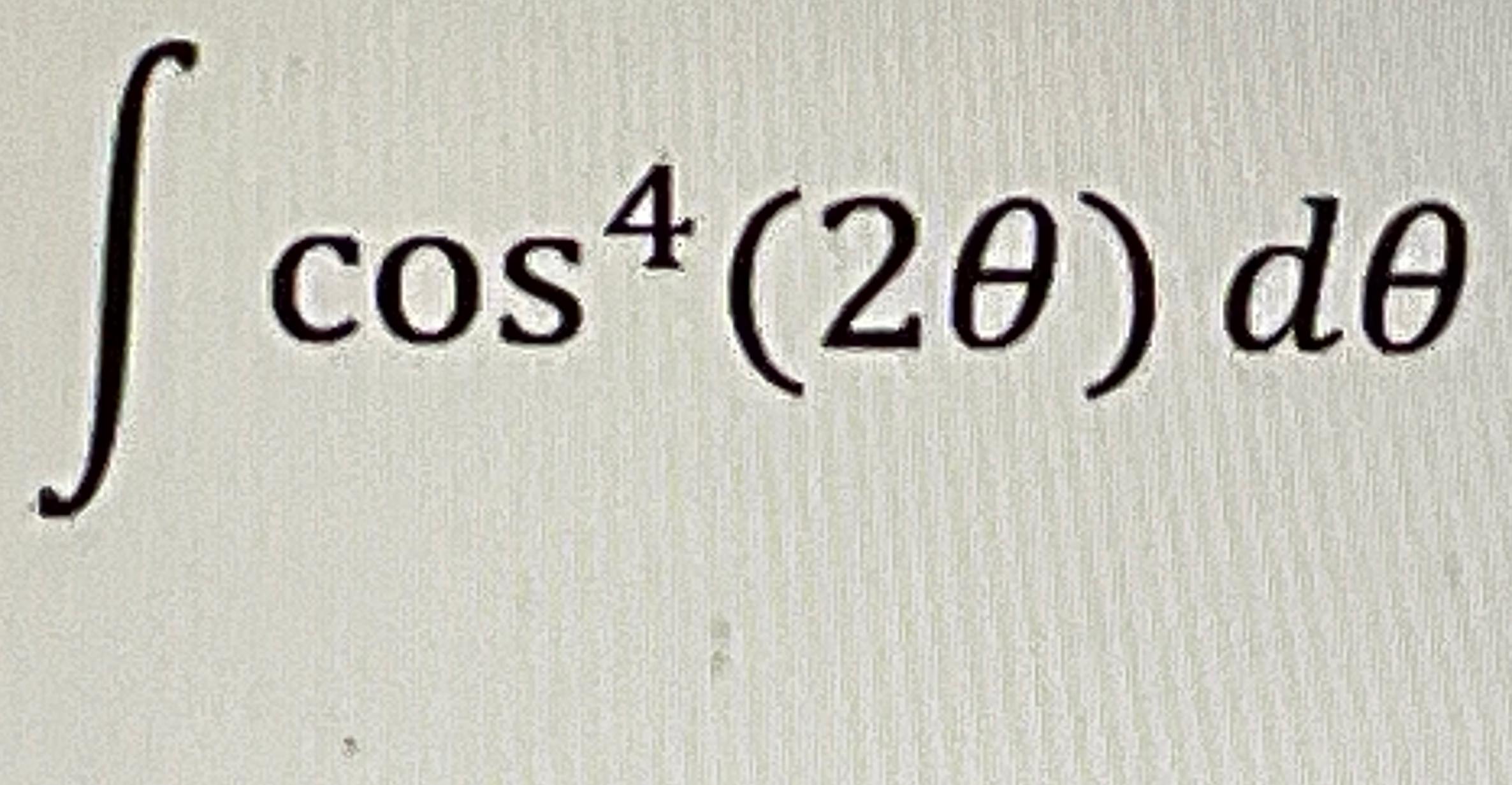 Solved ∫﻿﻿cos4(2x)dx | Chegg.com