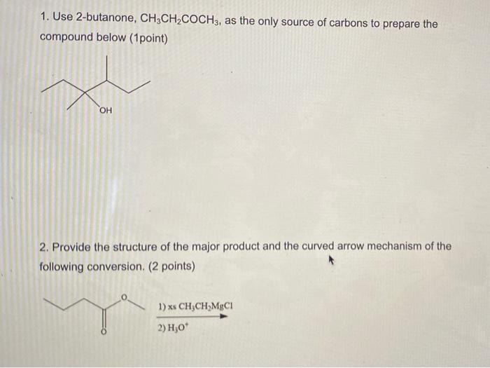 Solved 1. Use 2-butanone, CH3CH2COCH3, as the only source of | Chegg.com