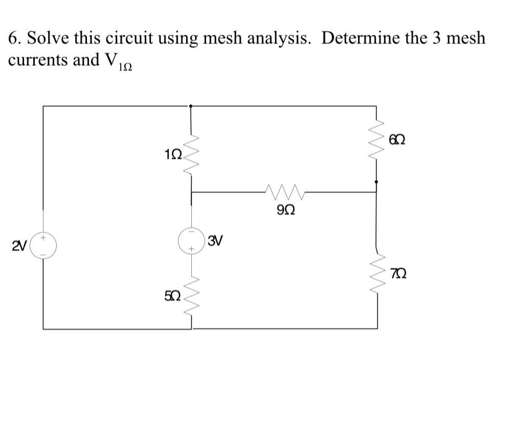 Solved 6 Solve This Circuit Using Mesh Analysis Determine