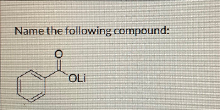 Solved Name the following compound: OLI | Chegg.com