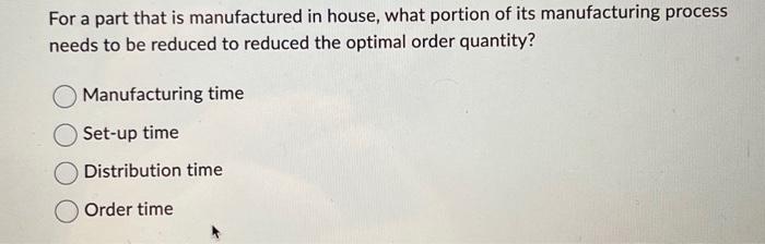 Solved For a part that is manufactured in house, what | Chegg.com