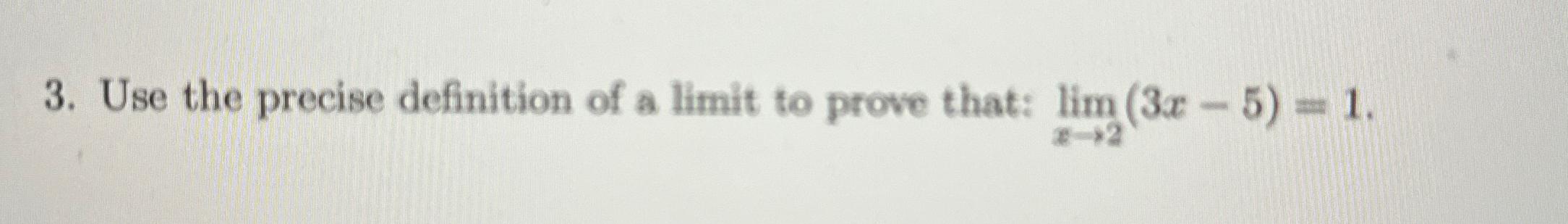 Solved Use The Precise Definition Of A Limit To Prove That