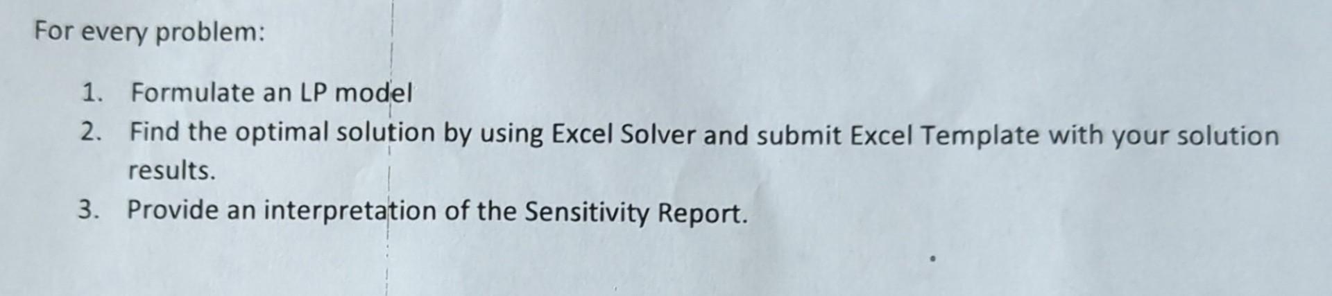 Solved For every problem: 1. Formulate an LP model 2. Find | Chegg.com