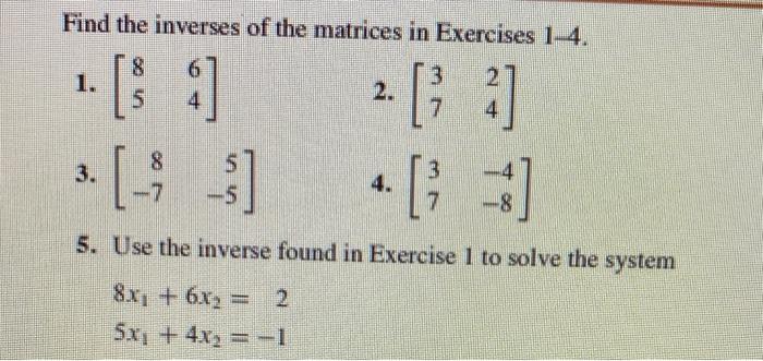 Solved Find the inverses of the matrices in Exercises 1-4. 8 | Chegg.com