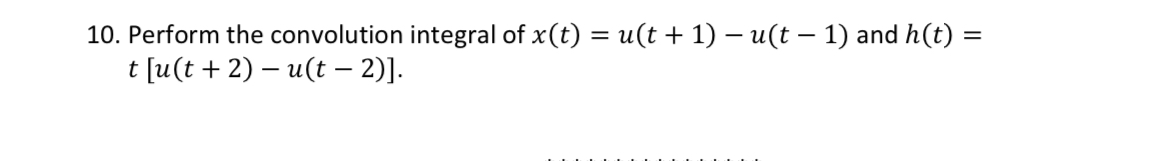 Perform the convolution integral of | Chegg.com