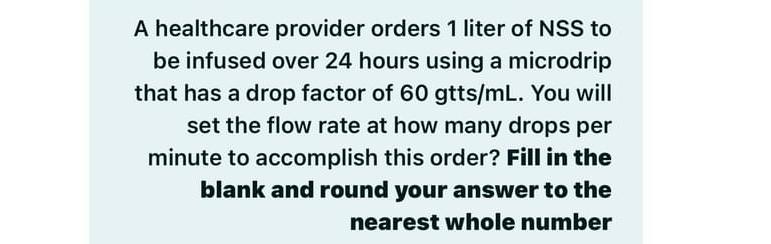 Solved A healthcare provider orders 1 ﻿liter of NSS to be | Chegg.com