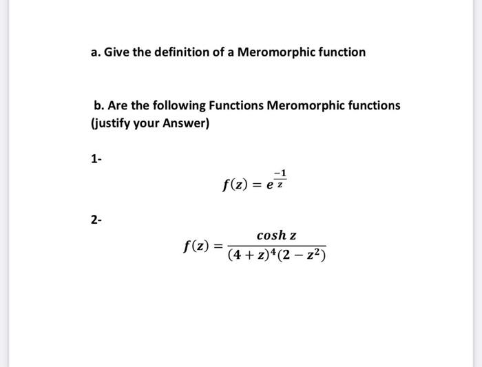Solved a. Give the definition of a Meromorphic function b. | Chegg.com