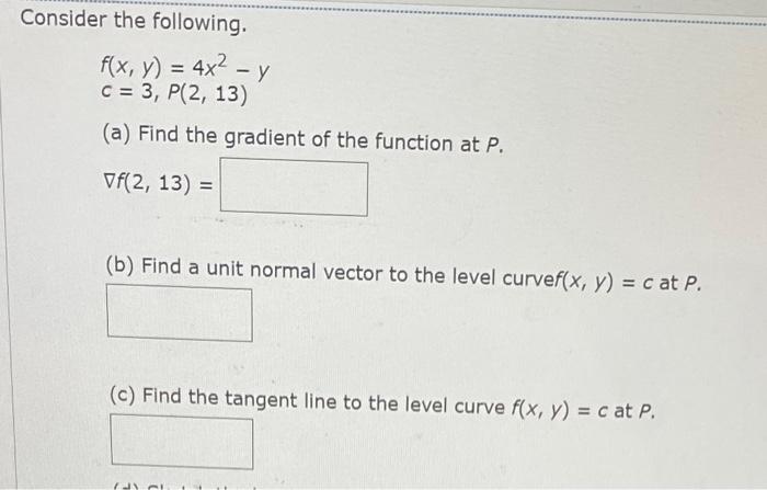 Solved Consider the following. f(x,y)=4x2−yc=3,P(2,13) (a) | Chegg.com