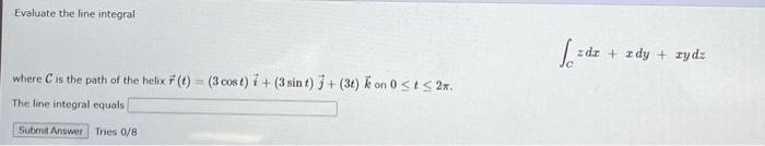 Solved Evaluate the line integral ∫Czdx+xdy+xydz where C is | Chegg.com